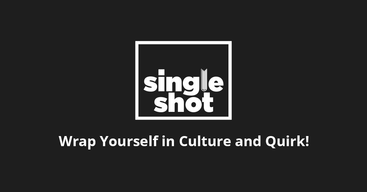 Single Shot | Wrap Yourself in Culture and Quirk | Bespoke Merchandise ...